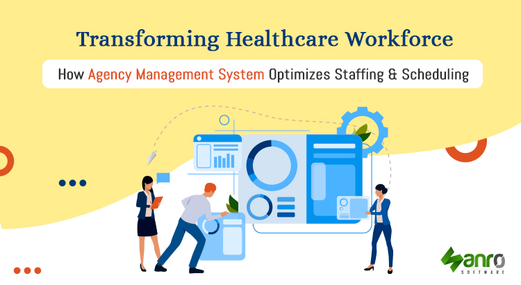 Transforming Healthcare Workforce: How Agency Management System ...